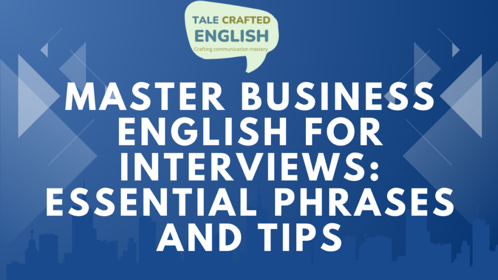 Master Business English for Interviews: Essential Phrases and Tips