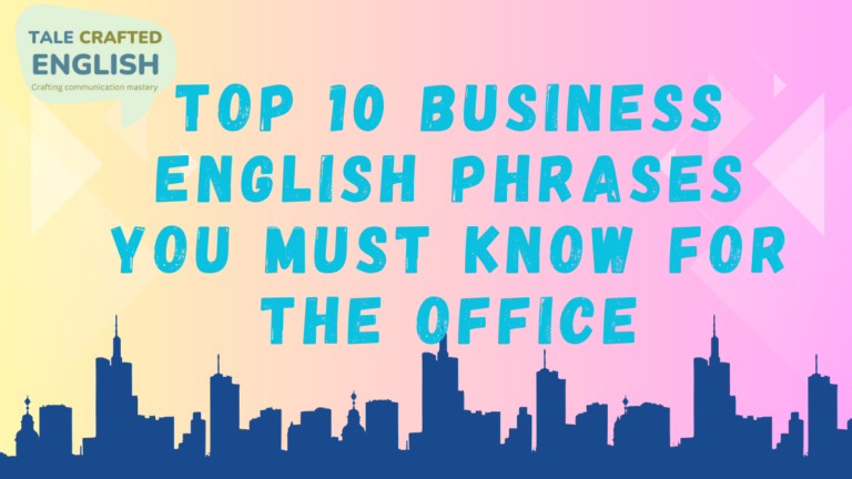 Top 10 Business English Phrases You Must Know for the Office