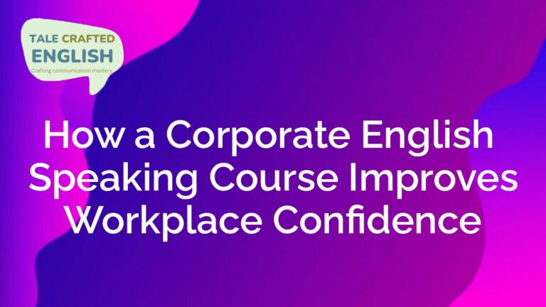 How a Corporate English Speaking Course Improves Workplace Confidence