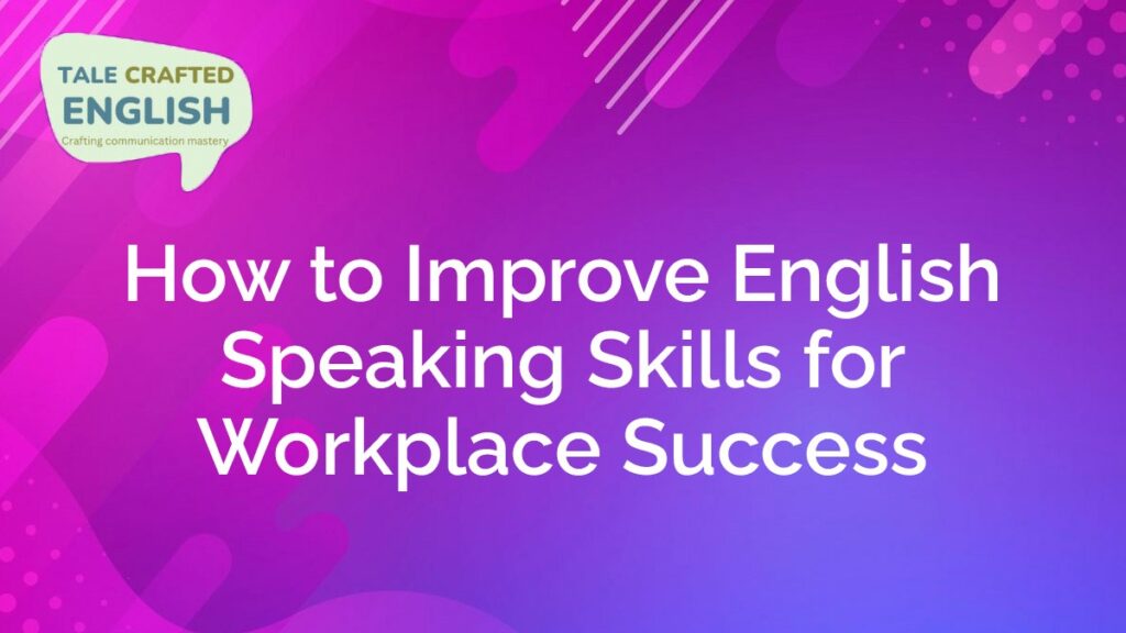 Improve Speaking Skills in English | Tale Crafted English
